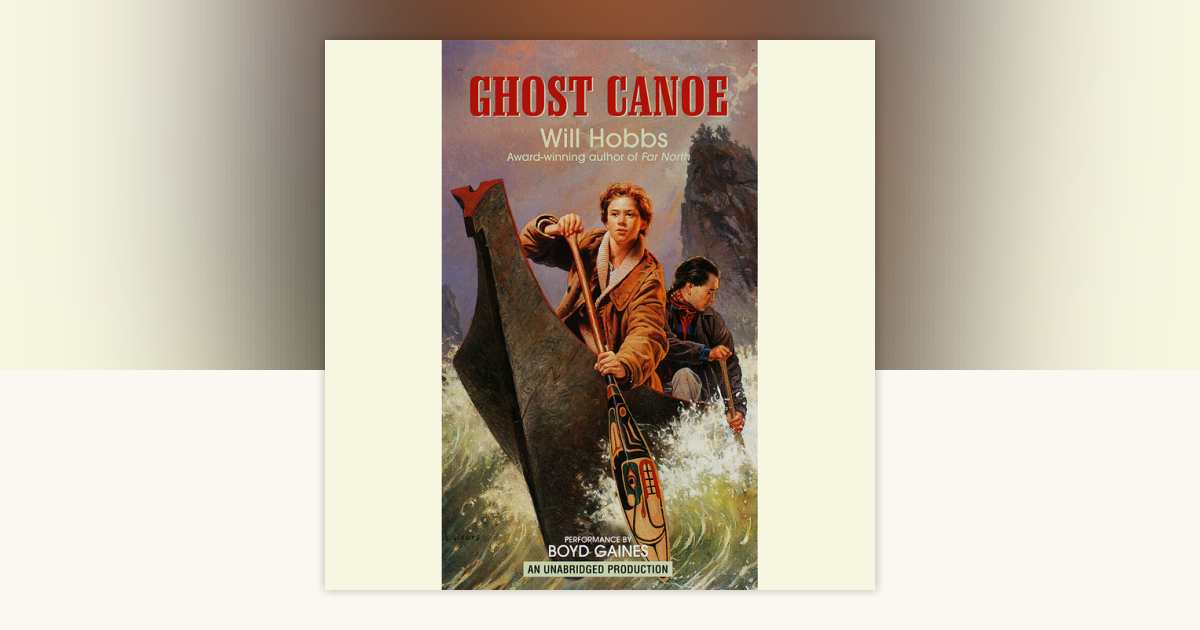 Ghost Canoe by Will Hobbs: 9780553751093 | PenguinRandomHouse.com: Books