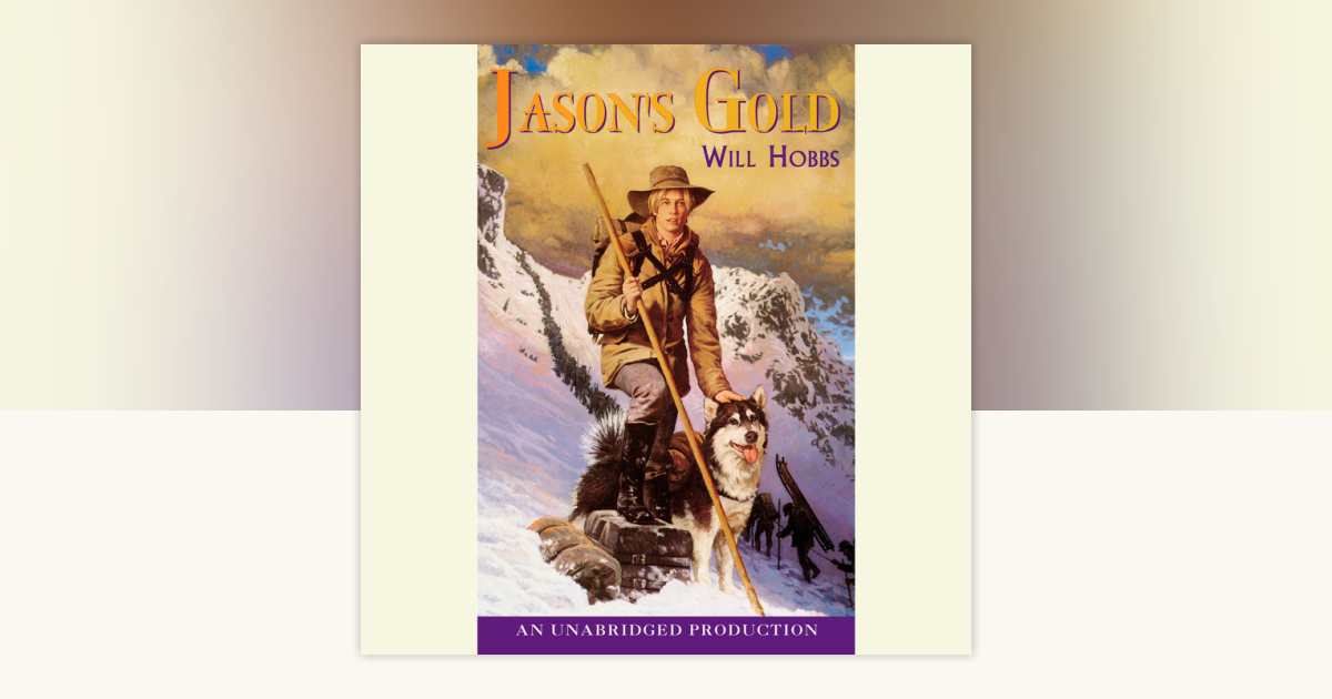 Jason's Gold by Will Hobbs: 9780553751109 | PenguinRandomHouse.com: Books
