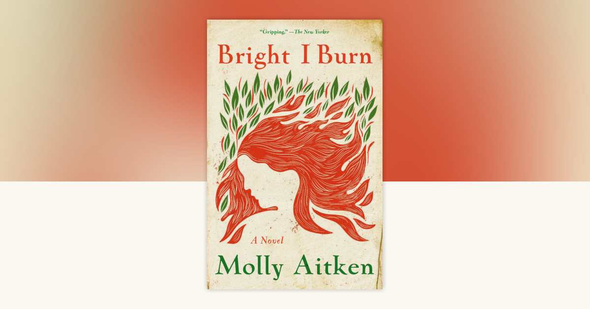 Bright I Burn by Molly Aitken: 9780593080924 | PenguinRandomHouse.com ...