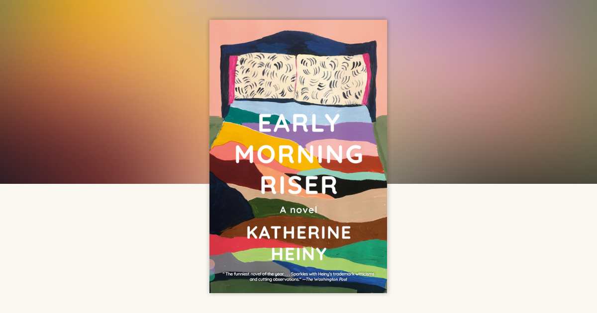 Early Morning Riser by Katherine Heiny: 9780593082720 ...