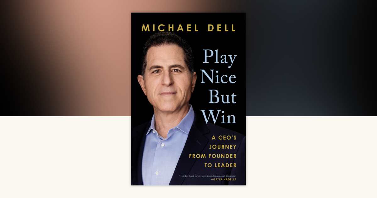 Play Nice But Win by Michael Dell, James Kaplan: 9780593087749 ...