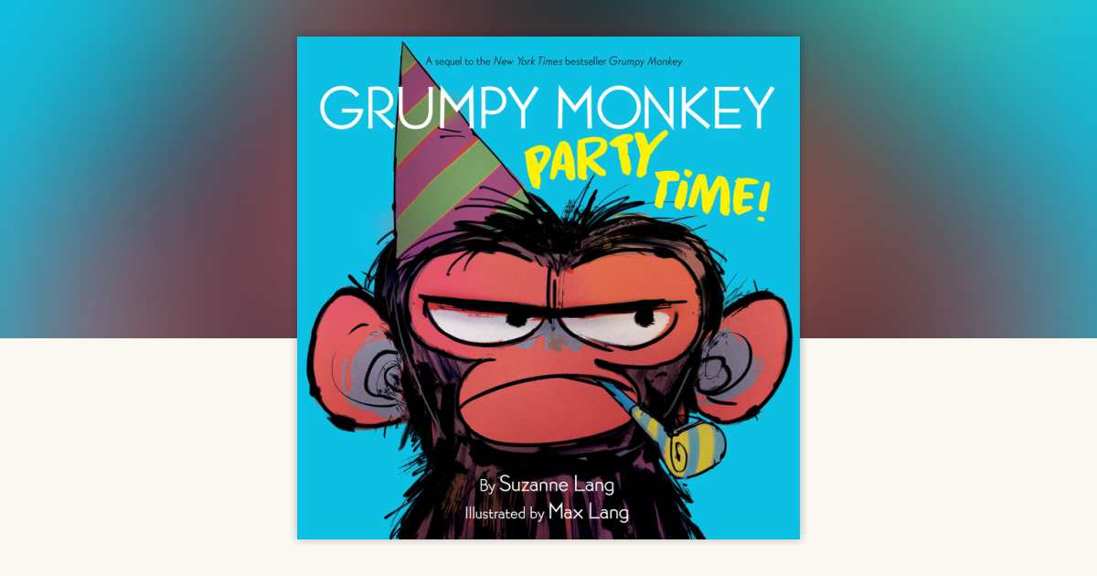 Grumpy Monkey Party Time! by Suzanne Lang: 9780593118627 ...