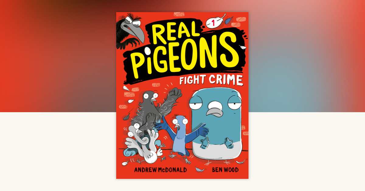 Real Pigeons Fight Crime (Book 1) by Andrew McDonald: 9780593119457 ...