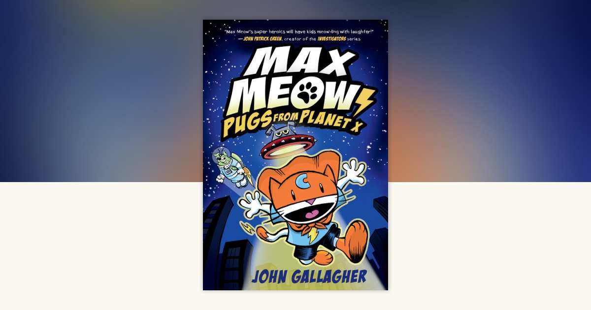 Max Meow Book 3 Pugs From Planet X By John Gallagher 9780593121115