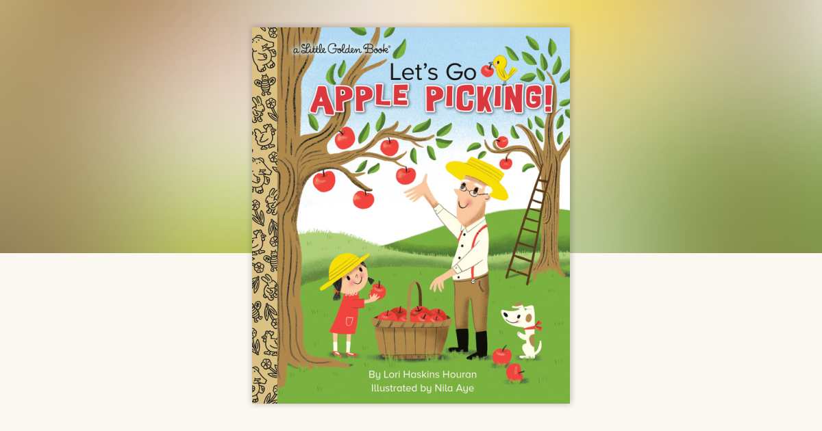 Let's Go Apple Picking! by Lori Haskins Houran: 9780593123263 ...