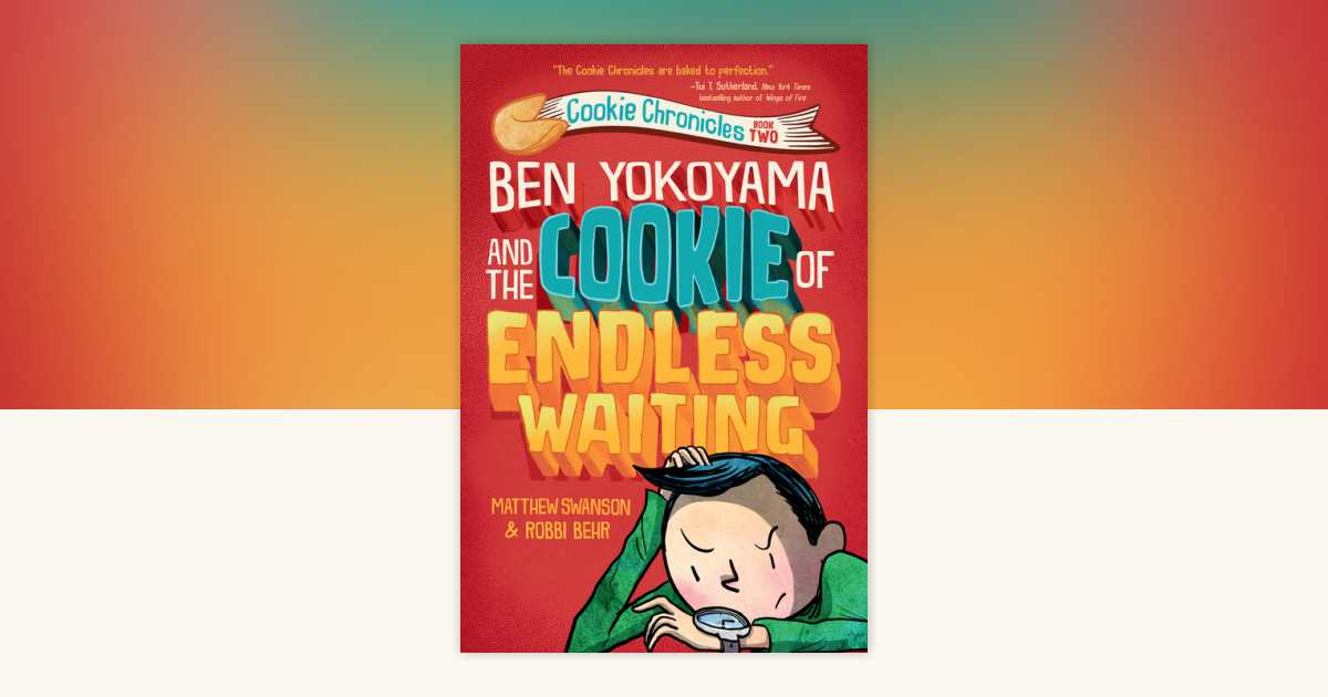 Ben Yokoyama and the Cookie of Endless Waiting by Matthew Swanson ...