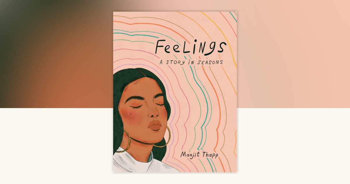 Feelings by Manjit Thapp: 9780593129753 | PenguinRandomHouse.com: Books