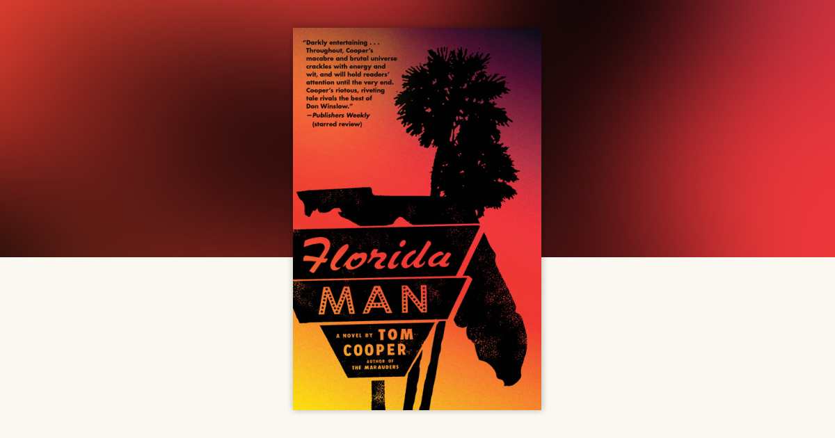 Florida Man by Tom Cooper: 9780593133330 | PenguinRandomHouse.com: Books