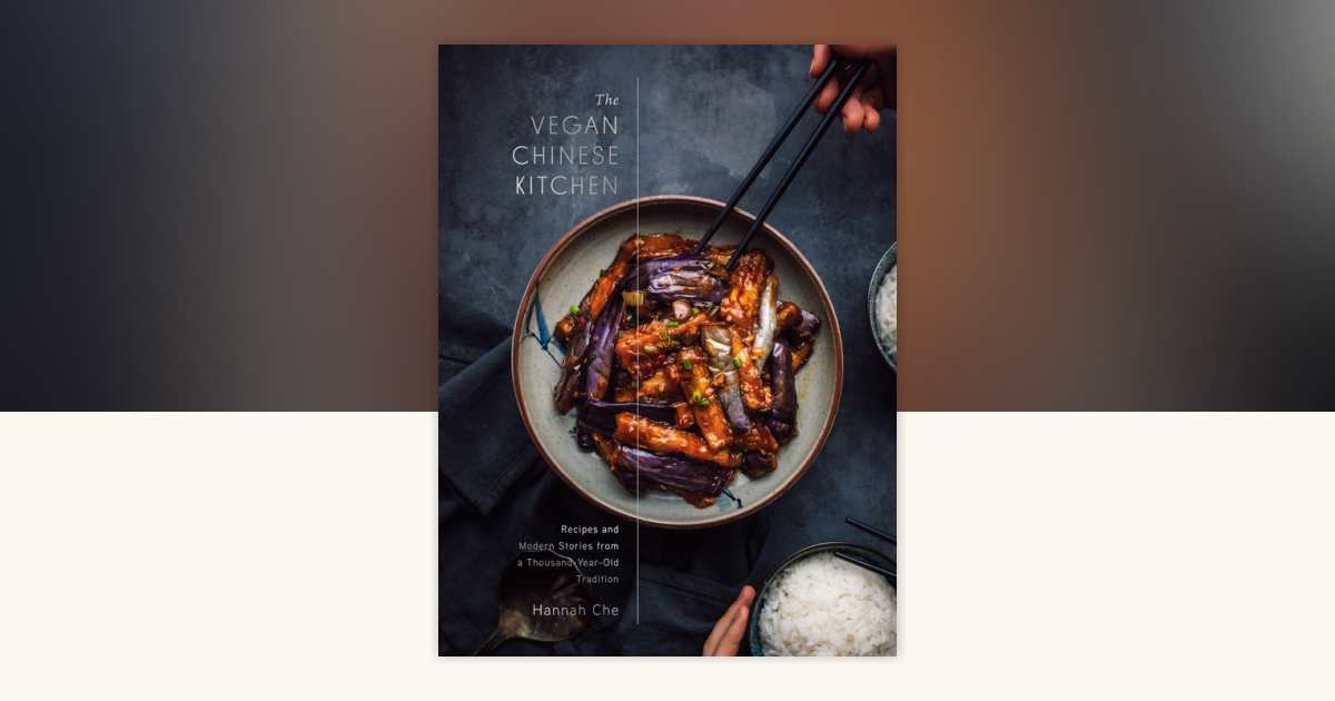 The Vegan Chinese Kitchen by Hannah Che: 9780593139707 ...