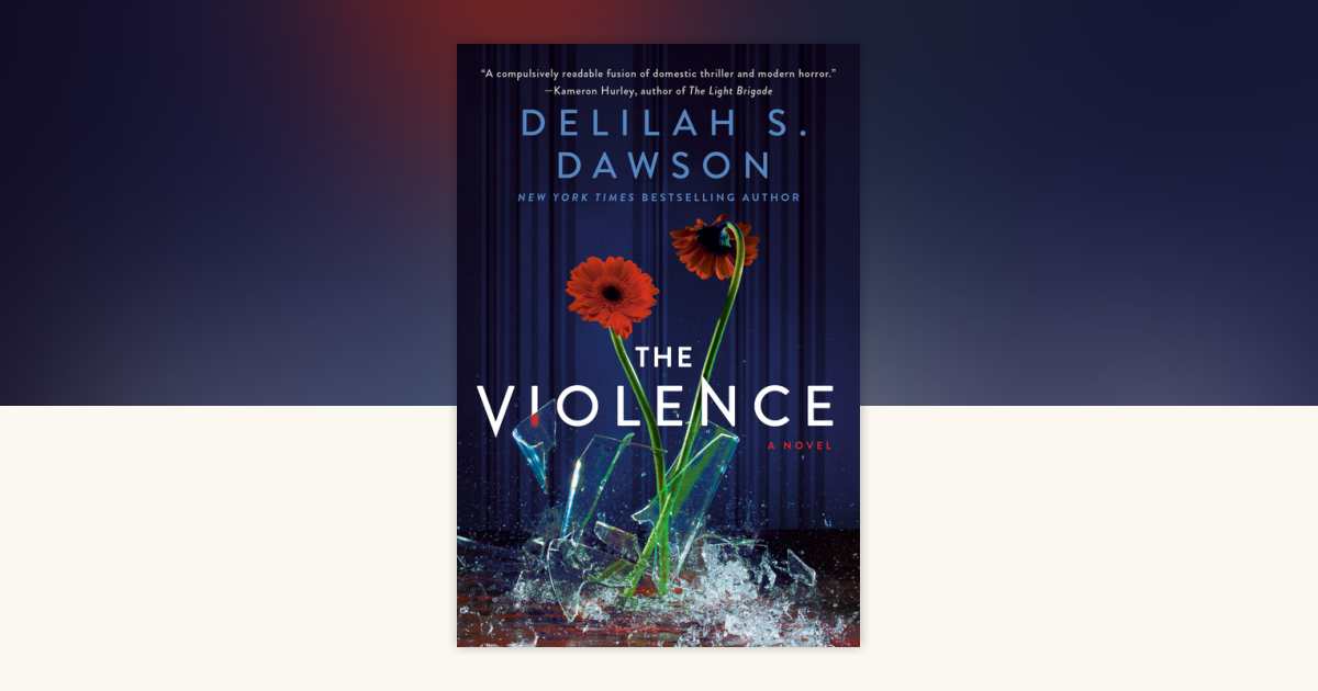 The Violence by Delilah S. Dawson: 9780593156643 | PenguinRandomHouse ...