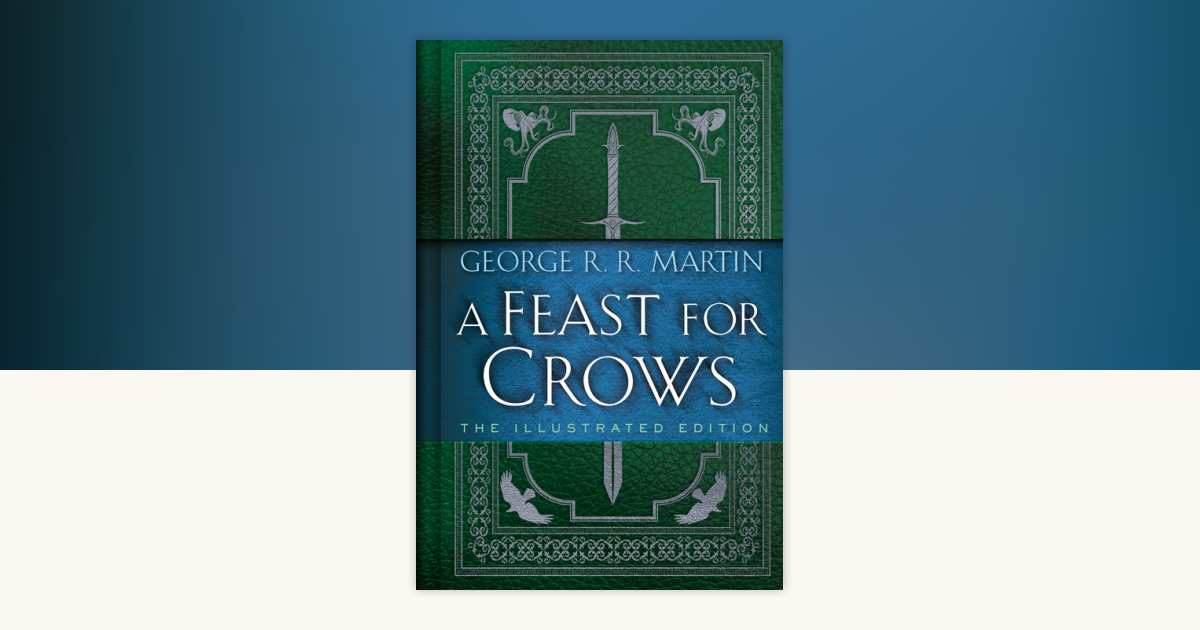 A Feast for Crows: The Illustrated Edition by George R. R. Martin ...