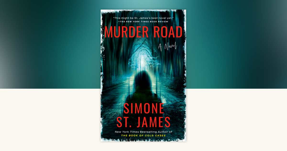 Murder Road by Simone St. James: 9780593200391 | PenguinRandomHouse.com ...