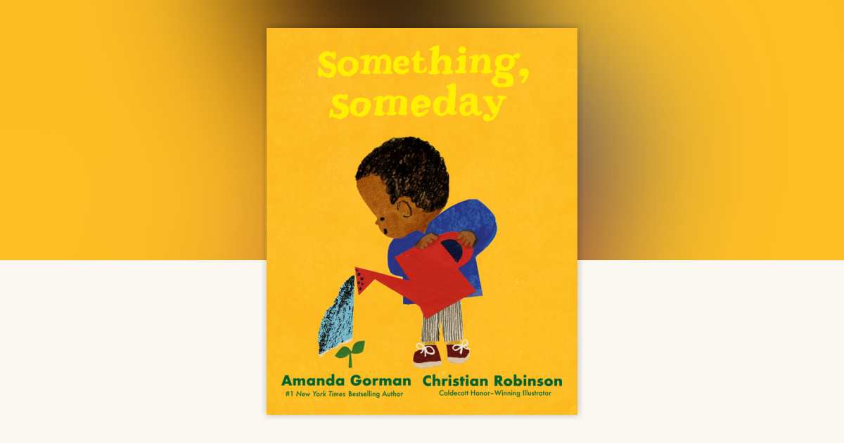 Something, Someday by Amanda Gorman: 9780593203255 | PenguinRandomHouse ...