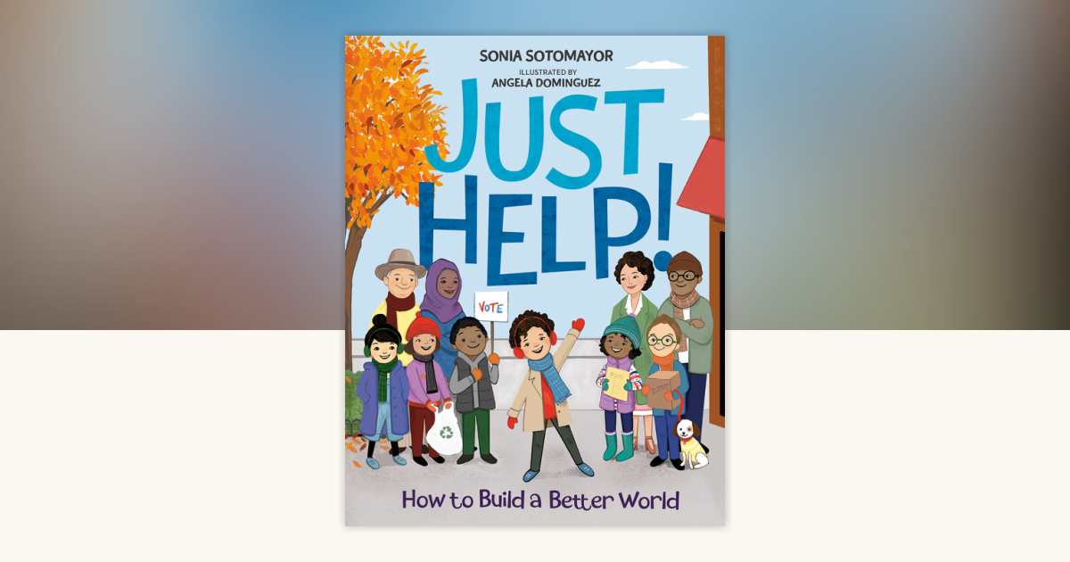 Just Help! by Sonia Sotomayor: 9780593206263 | PenguinRandomHouse.com ...