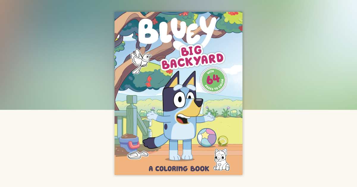 Bluey: Big Backyard: A Coloring Book by Penguin Young Readers Licenses ...
