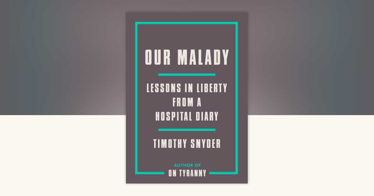 Our Malady by Timothy Snyder: 9780593238899 | PenguinRandomHouse.com: Books