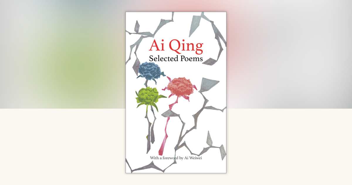 Selected Poems by Ai Qing: 9780593240724 | PenguinRandomHouse.com: Books