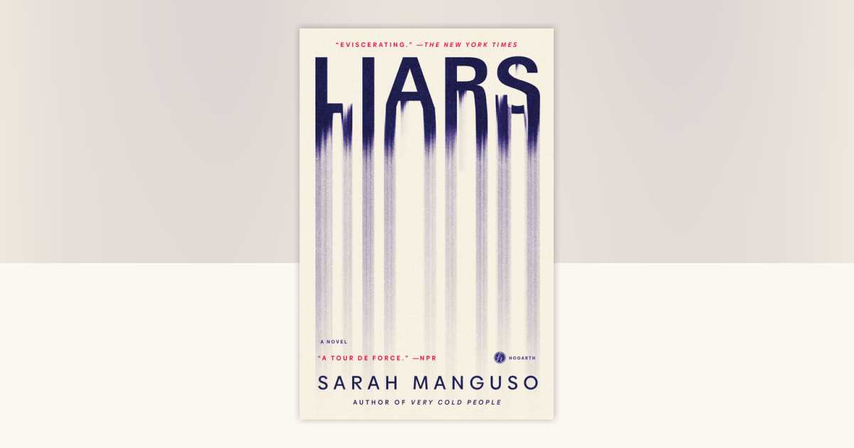 Liars by Sarah Manguso: 9780593241271 | PenguinRandomHouse.com: Books