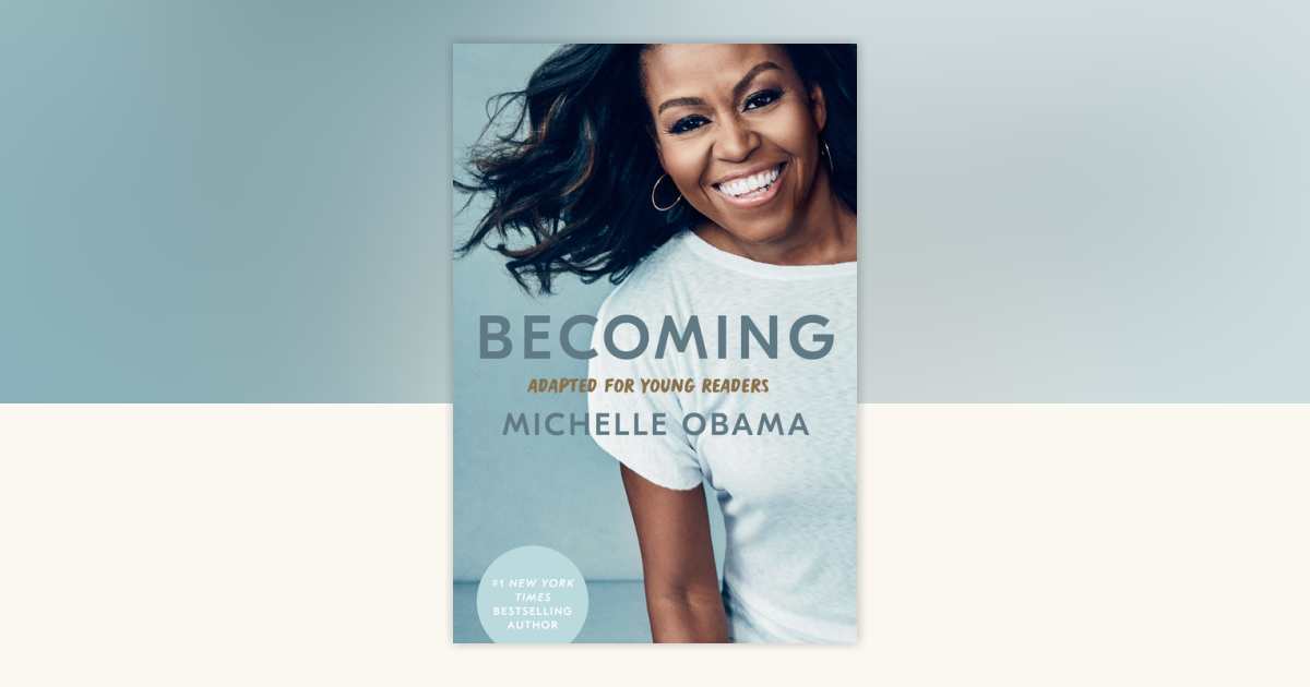 Becoming: Adapted for Young Readers by Michelle Obama: 9780593303740 ...