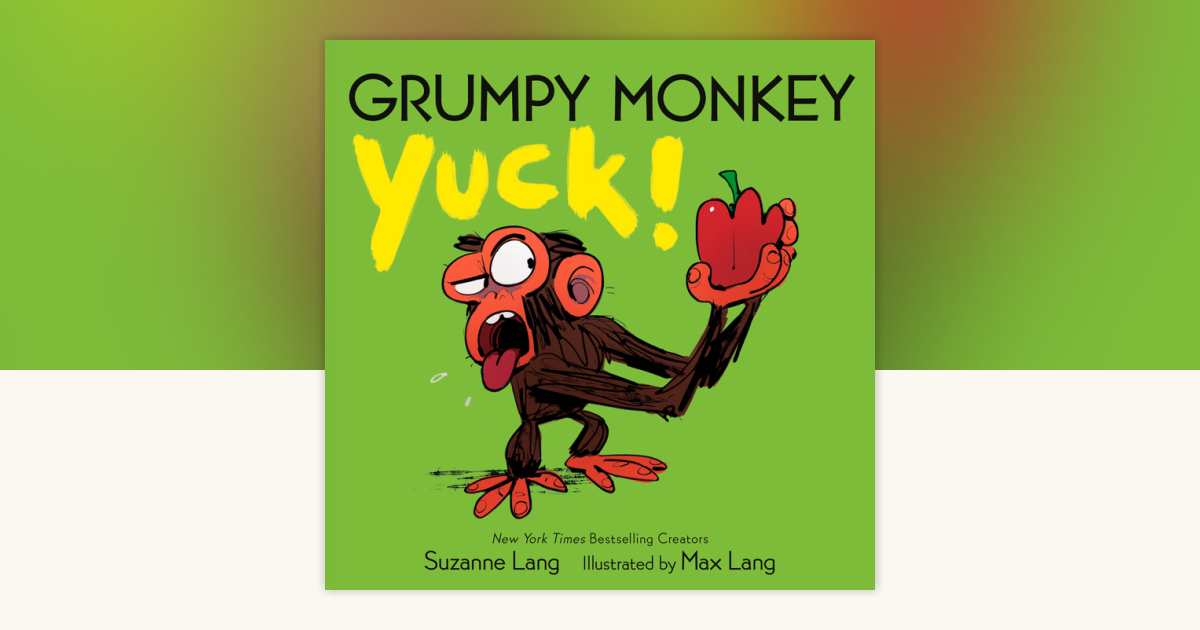 Grumpy Monkey Yuck! by Suzanne Lang: 9780593306123 | PenguinRandomHouse ...