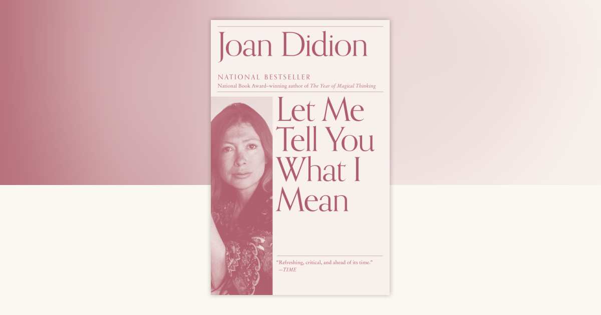 Let Me Tell You What I Mean by Joan Didion: 9780593312193 ...