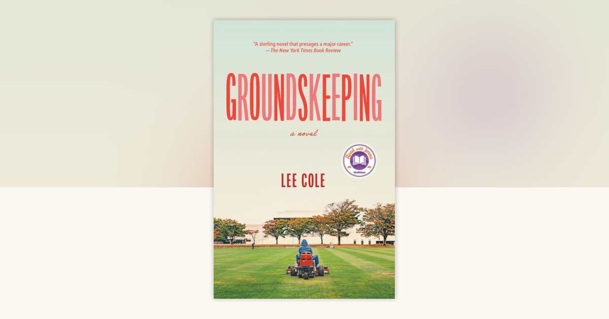 Groundskeeping: A Read with Jenna Pick by Lee Cole: 9780593314784 ...