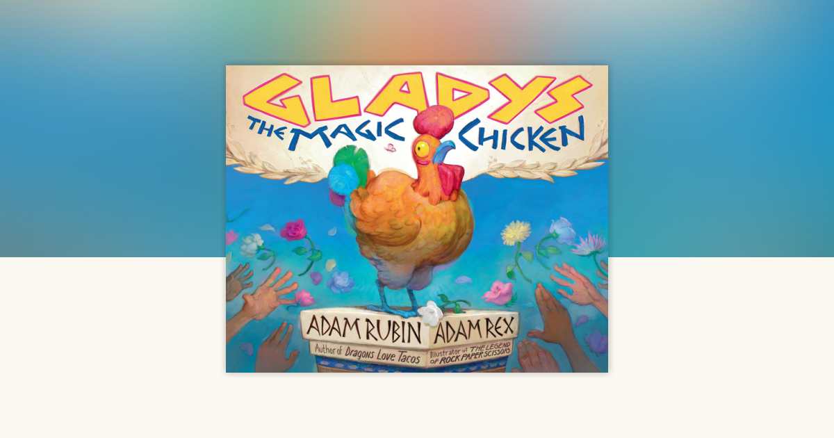 Gladys the Magic Chicken by Adam Rubin: 9780593325605 ...