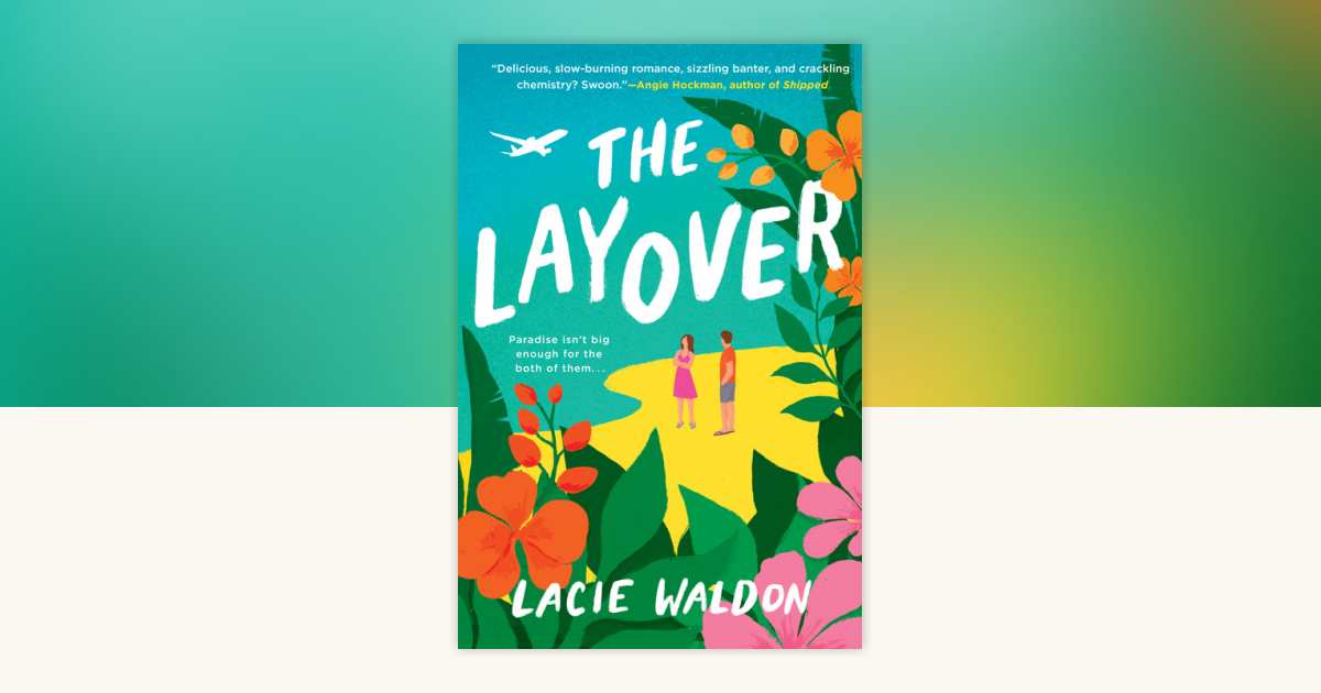 The Layover by Lacie Waldon: 9780593328255 | PenguinRandomHouse.com: Books