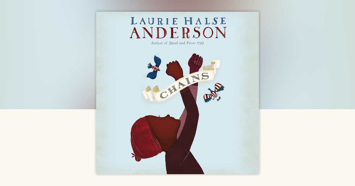 Chains by Laurie Halse Anderson: 9780593340493 | PenguinRandomHouse.com ...