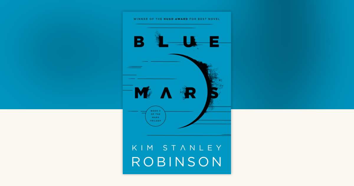 Blue Mars by Kim Stanley Robinson: 9780593358856 | PenguinRandomHouse ...