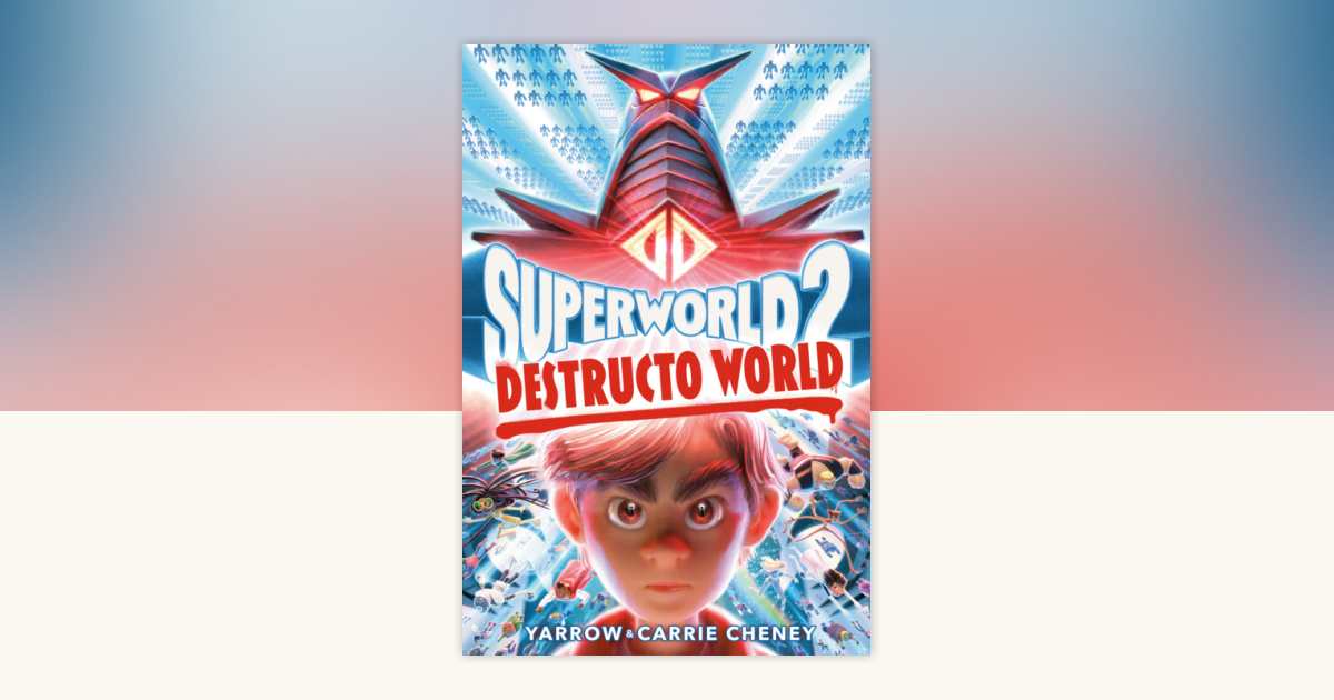 Superworld #2: Destructo World by Yarrow Cheney, Carrie Cheney ...
