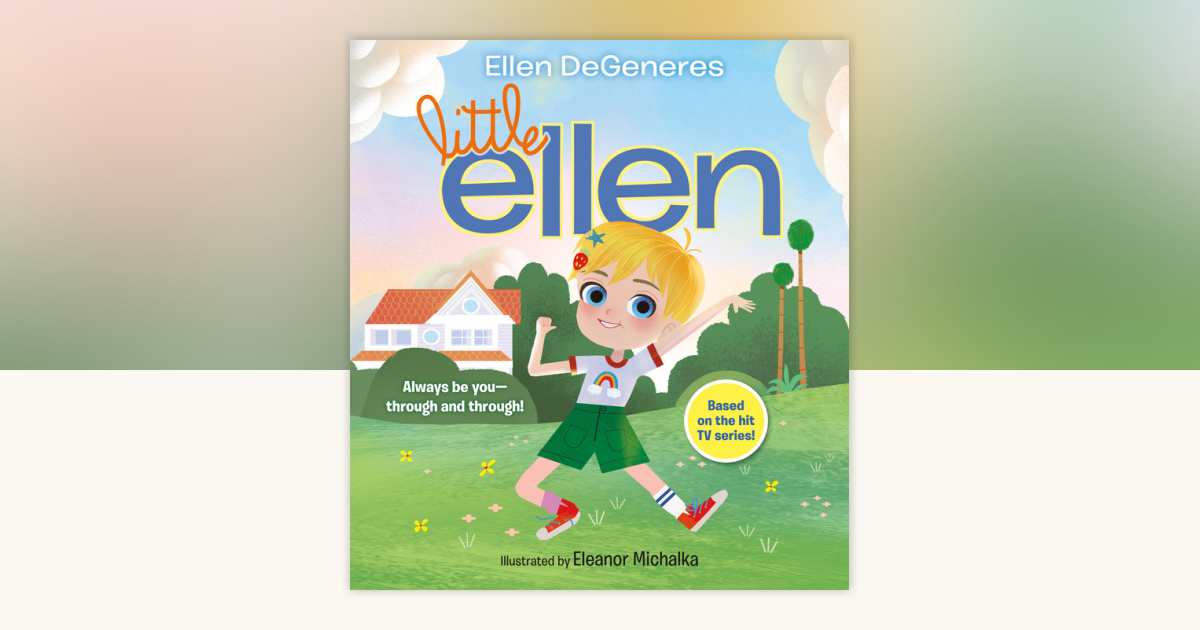 Little Ellen by Ellen DeGeneres: 9780593378601 | PenguinRandomHouse.com ...