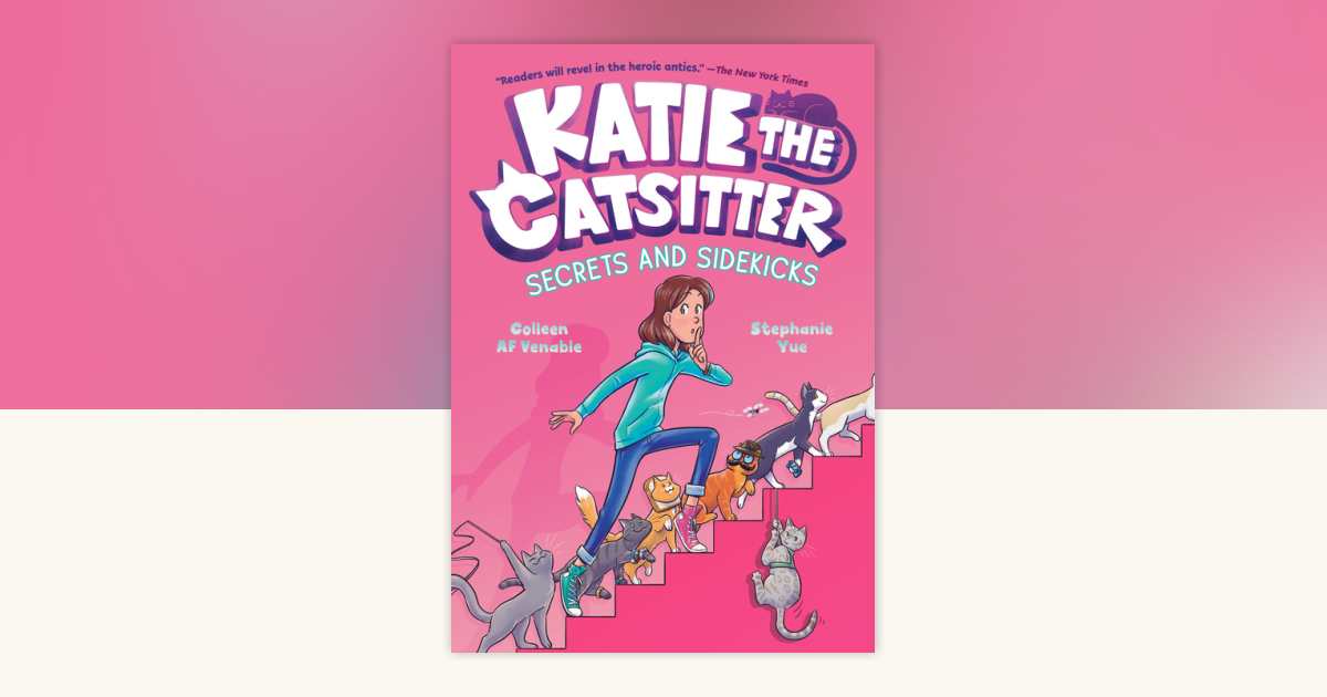 Katie the Catsitter 3: Secrets and Sidekicks by Colleen AF Venable ...