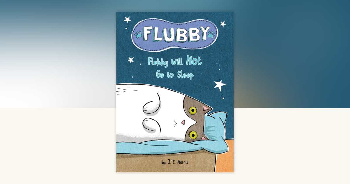 Flubby Will Not Go to Sleep by J. E. Morris: 9780593382844 ...