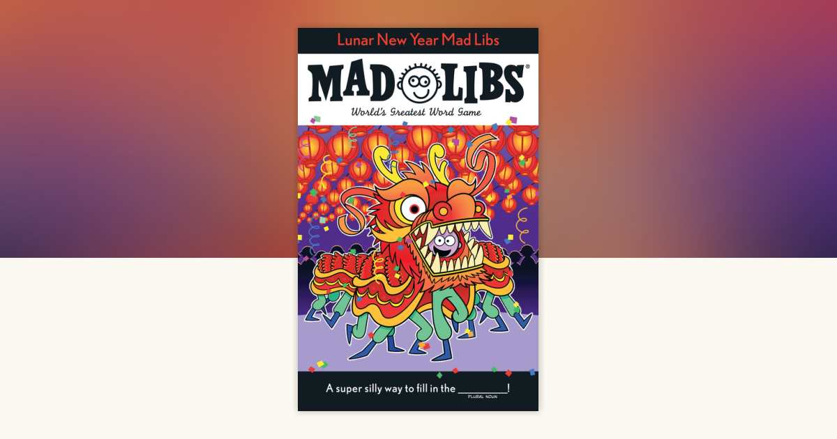 Lunar New Year Mad Libs by Ellen Lee, Mad Libs: 9780593383926 ...