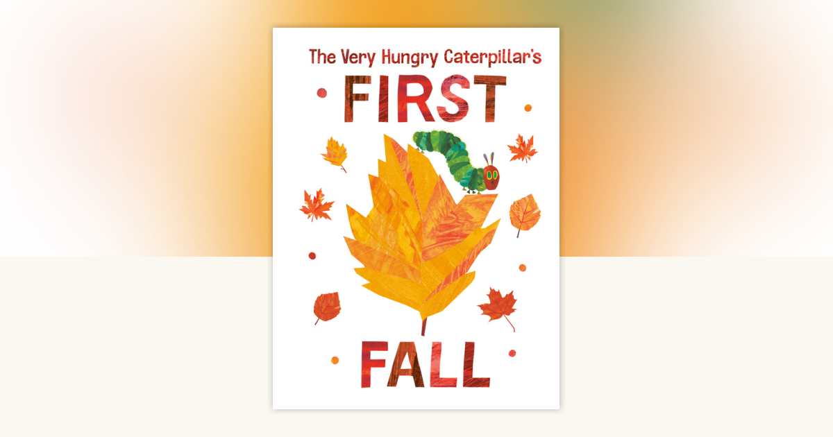 The Very Hungry Caterpillar's First Fall by Eric Carle: 9780593384763 ...