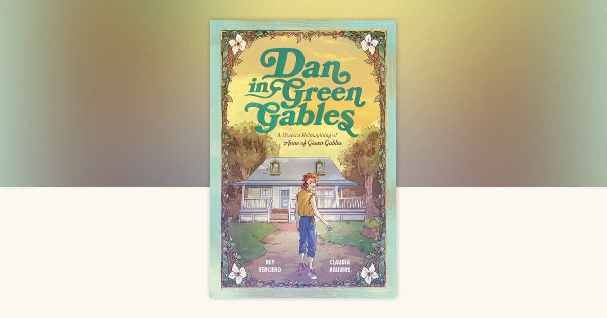 Dan in Green Gables: A Graphic Novel by Rey Terciero: 9780593385579 ...