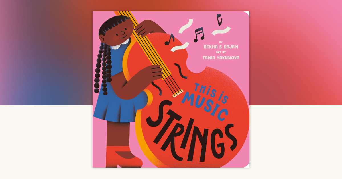 This Is Music: Strings by Rekha S. Rajan: 9780593387047 ...