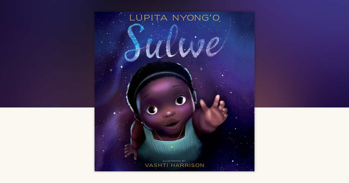 Sulwe by Lupita Nyong'o: 9780593402054 | PenguinRandomHouse.com: Books