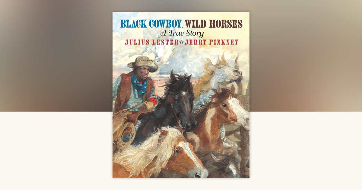 Black Cowboy, Wild Horses by Julius Lester: 9780593406182 ...