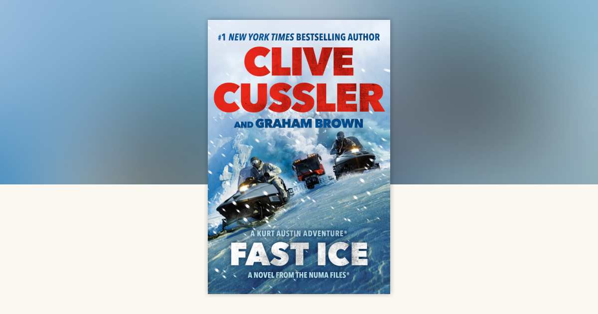 Fast Ice by Clive Cussler, Graham Brown: 9780593419465 ...