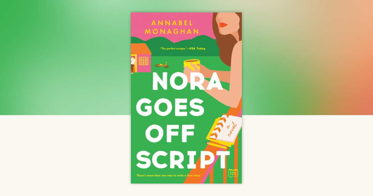 Nora Goes Off Script by Annabel Monaghan: 9780593420058 ...