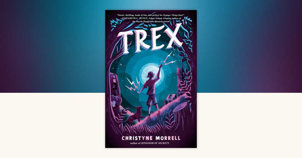 Trex by Christyne Morrell: 9780593433270 | PenguinRandomHouse.com: Books