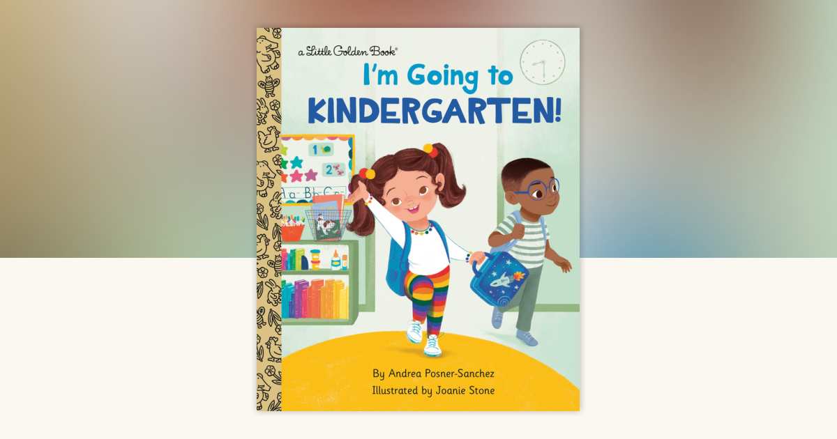 I'm Going to Kindergarten! by Andrea Posner-Sanchez: 9780593433850 ...
