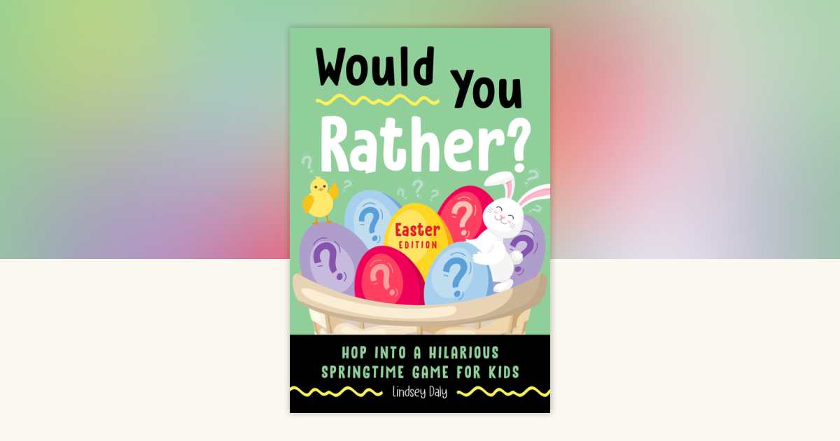 Would You Rather? Easter Edition by Lindsey Daly: 9780593435915 ...