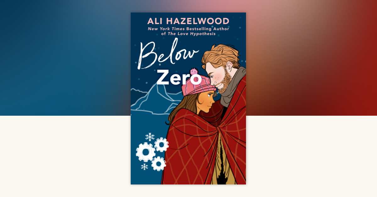 Below Zero by Ali Hazelwood: 9780593437834 | PenguinRandomHouse.com: Books