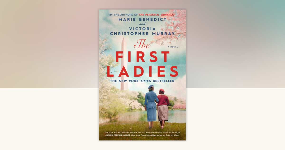 The First Ladies by Marie Benedict, Victoria Christopher Murray ...