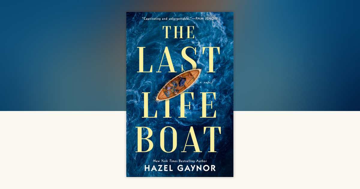 The Last Lifeboat by Hazel Gaynor: 9780593440315 | PenguinRandomHouse ...