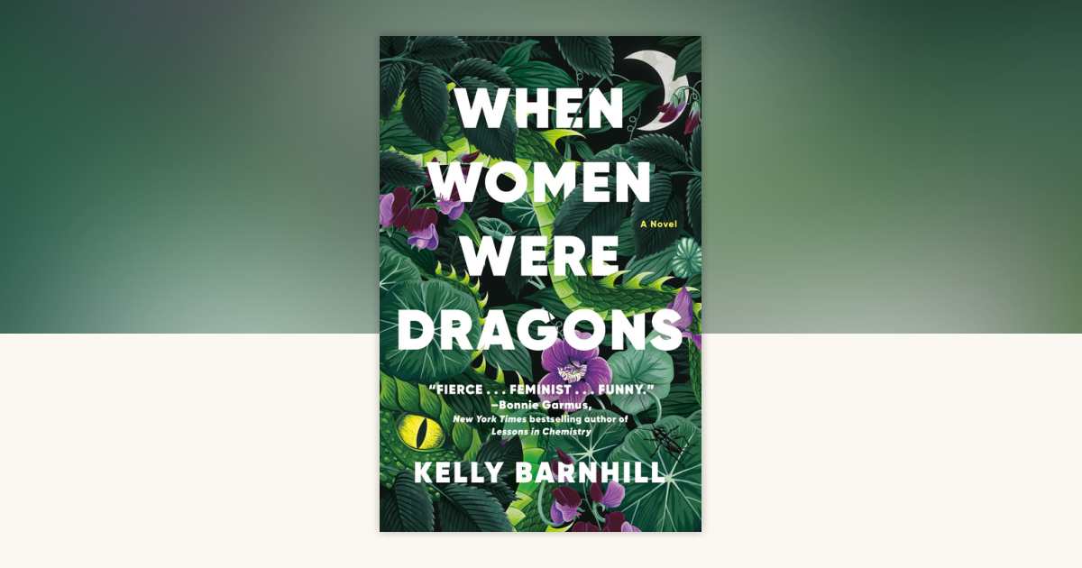 When Women Were Dragons by Kelly Barnhill: 9780593466575 ...