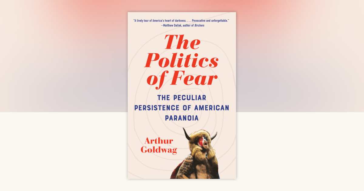 The Politics of Fear by Arthur Goldwag: 9780593467060 ...